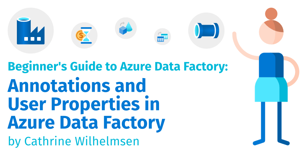 Annotations and User Properties in Azure Data Factory | Cathrine Wilhelmsen