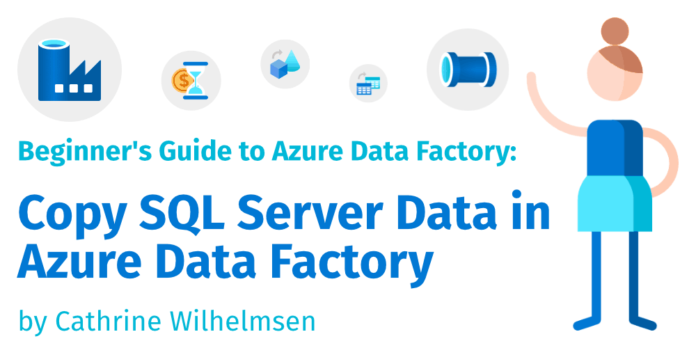 Copy Sql Server Data In Azure Data Factory Cathrine Wilhelmsen